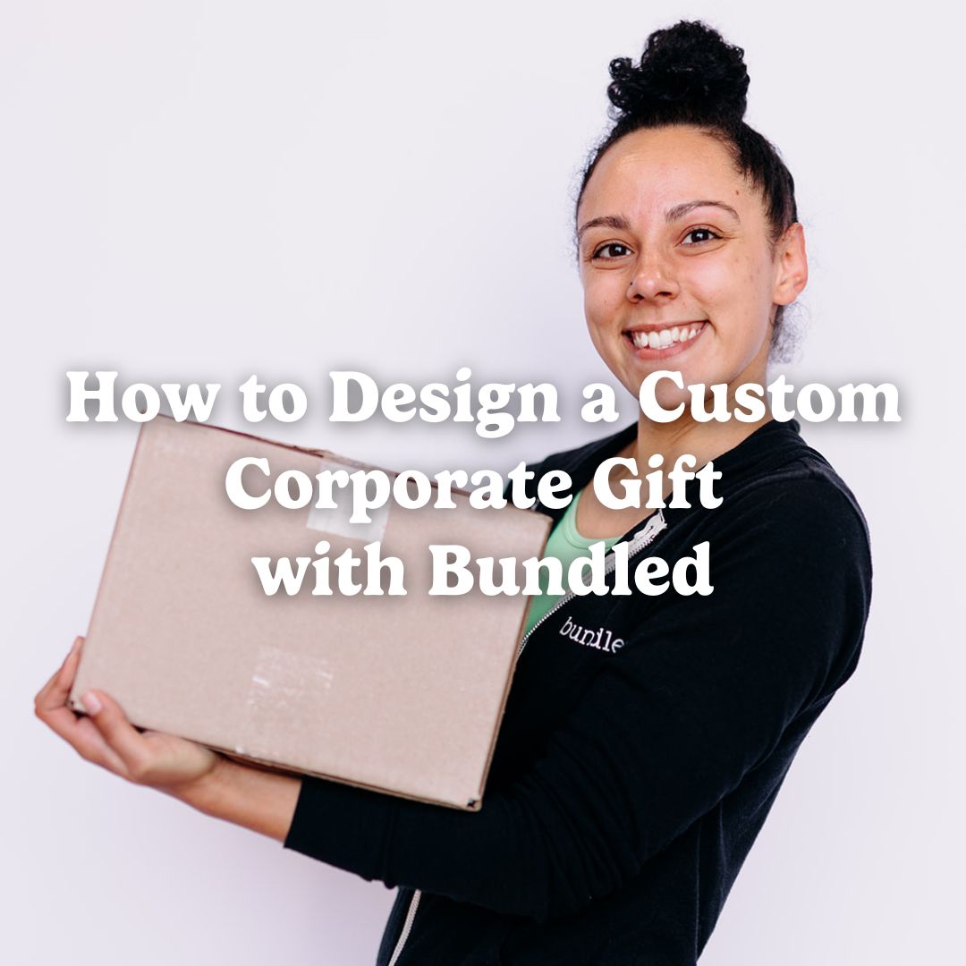 How to Design a Custom Corporate Gift with Bundled - Bundled