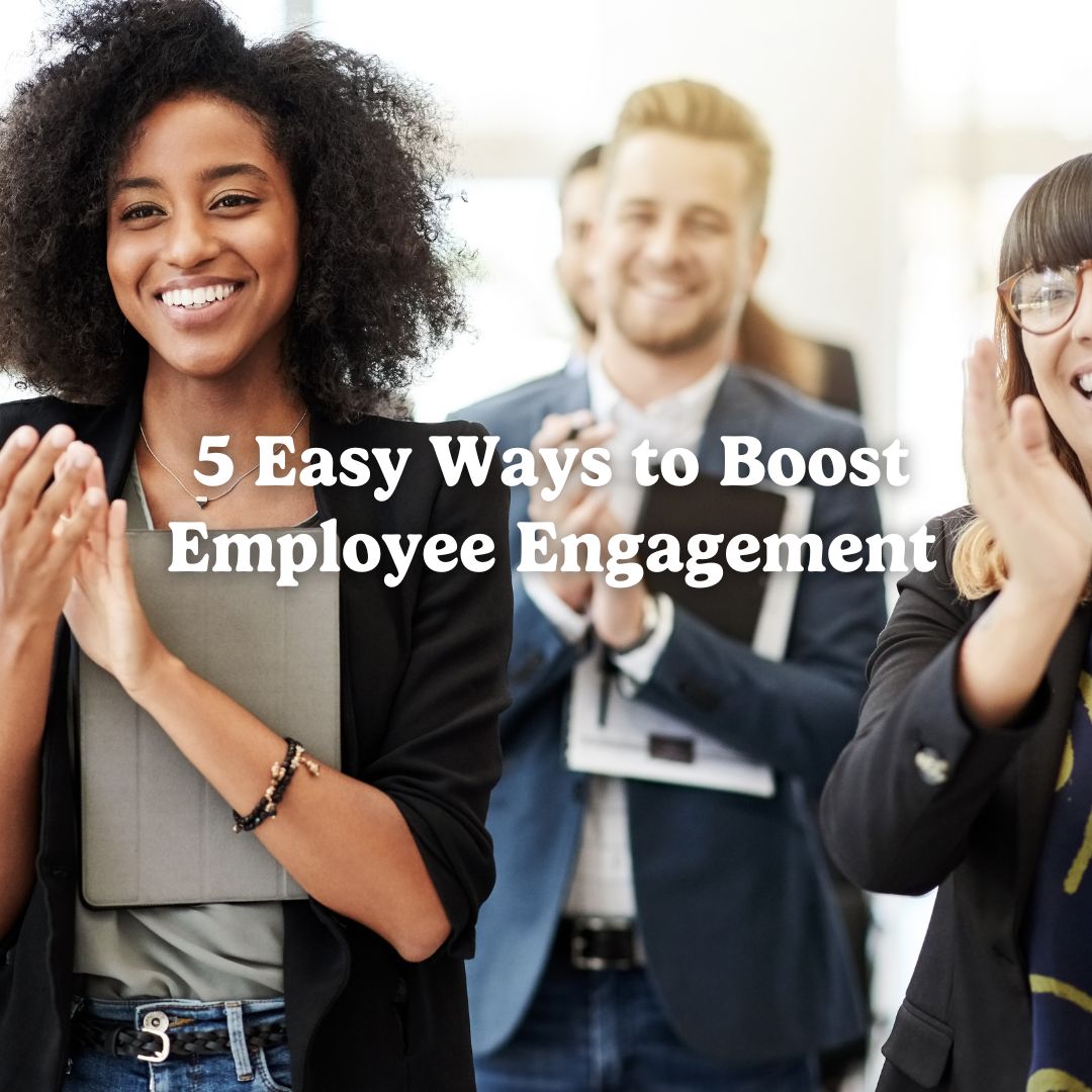 5 Easy Ways to Boost Employee Engagement - Bundled
